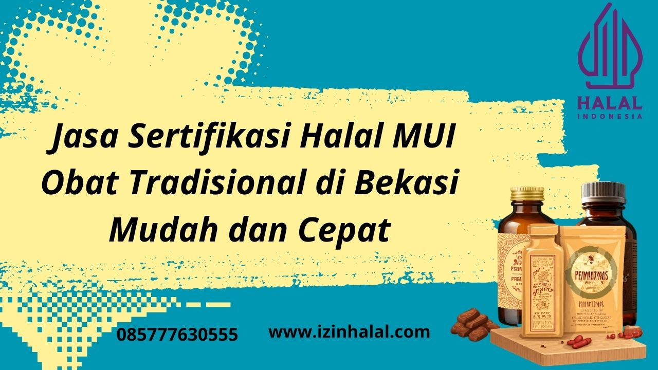 Jasa Sertifikasi Halal MUI Obat Tradisional di Bekasi Mudah dan Cepat ...