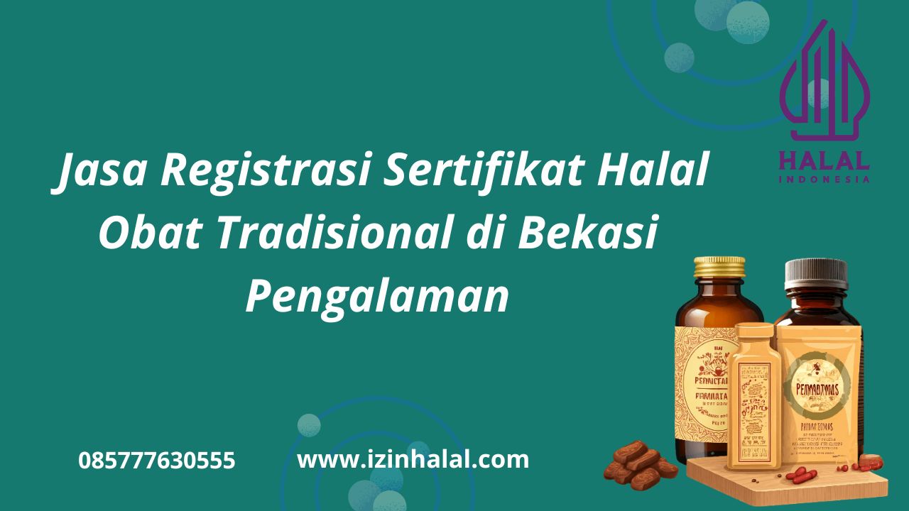 Jasa Registrasi Sertifikat Halal Obat Tradisional di Bekasi Pengalaman ...
